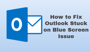 Outlook Stuck on Blue Screen - A Complete Guide to Fix the Issue