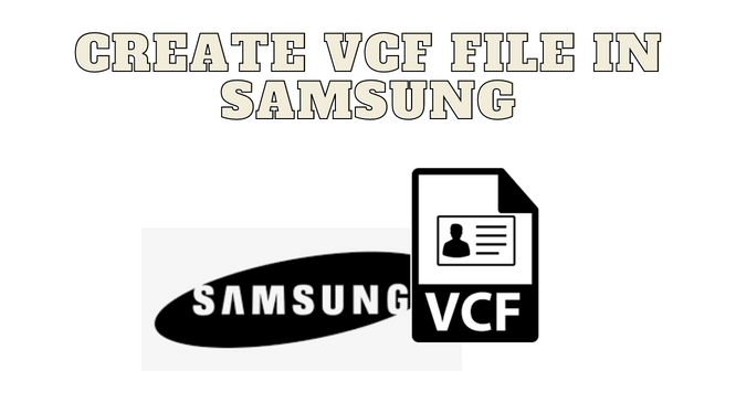 Create VCF File in Samsung Phone With Stepwise Solution