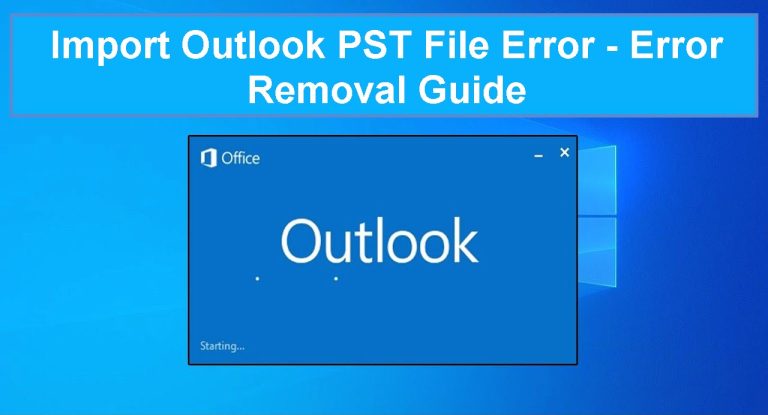 Import Outlook PST File Error -Top 4 Troubleshooting Guide