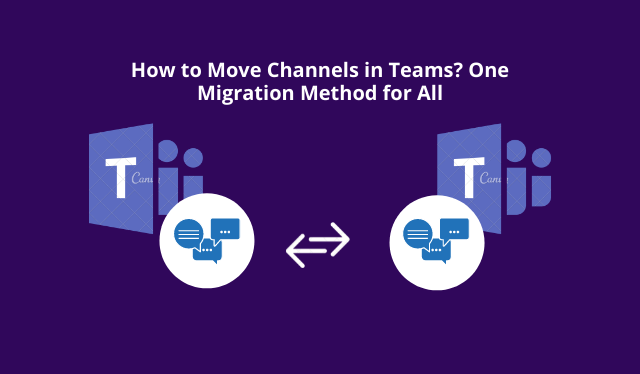 How to Move Channels in Teams? One Migration Method for All