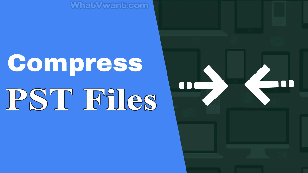 [Solved] How to Compress Large PST Files in MS Outlook 2016?