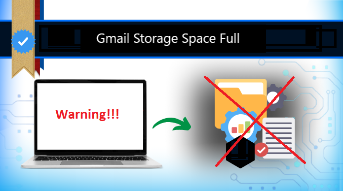 Gmail Storage Space Full - Discover the Ultimate Solutions