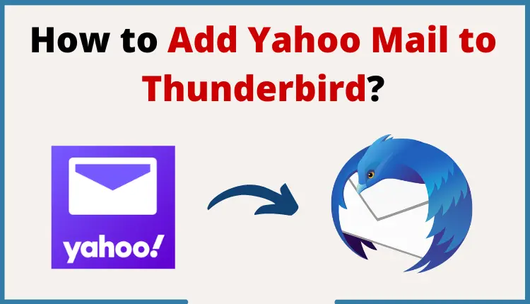 Add Yahoo Mail To Thunderbird with Best Solutions